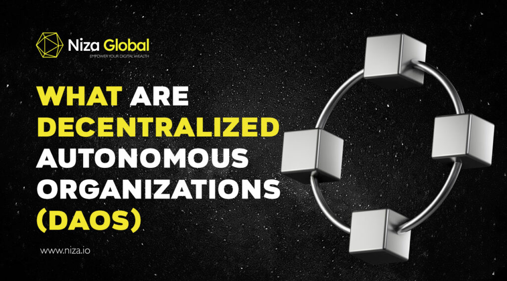 What are Decentralized Autonomous Organizations (DAOs)? - Niza Global